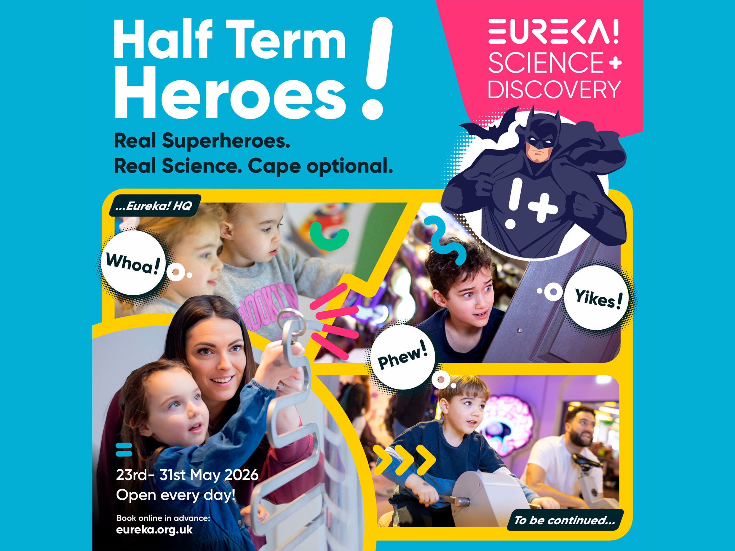 May Half Term Heroes! - Eureka! Science + Discovery